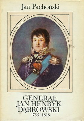 GENERAŁ JAN HENRYK DĄBROWSKI 1755-1818 PACHOŃSKI* - 7382395658 ...