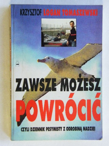 Zawsze możesz powrócić Krzysztof Logan Tomaszewski Biografie, wspomnienia (12743066534 ...